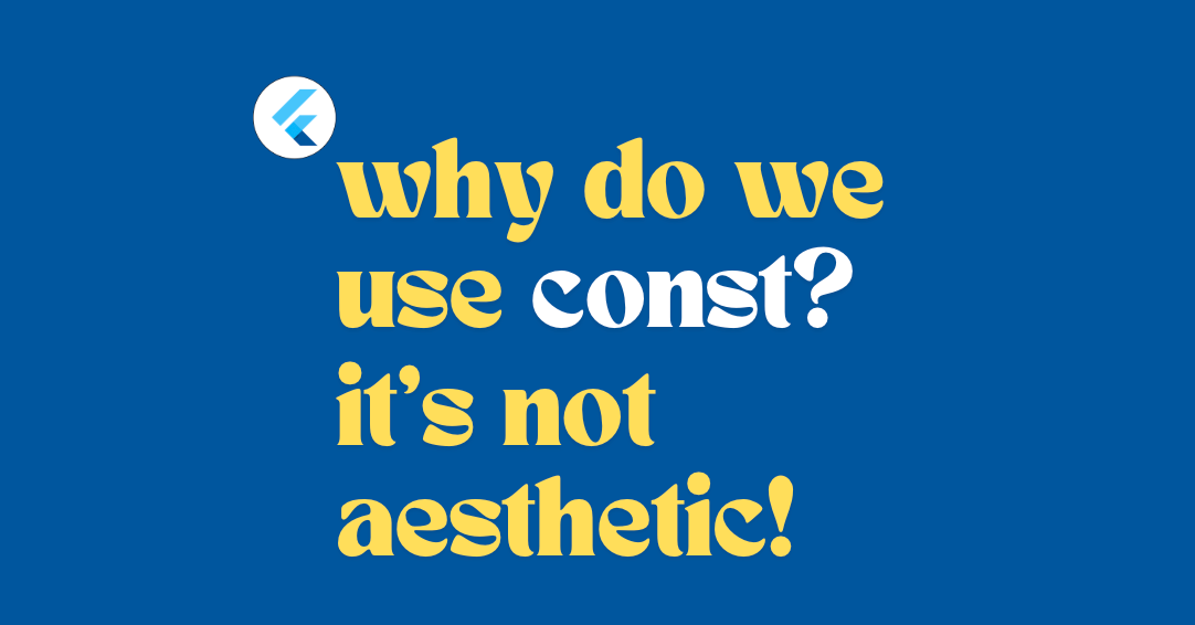 [Flutter] Why do we have to use ‘const’? It doesn’t look aesthetic! | by victoria edon | Feb ...