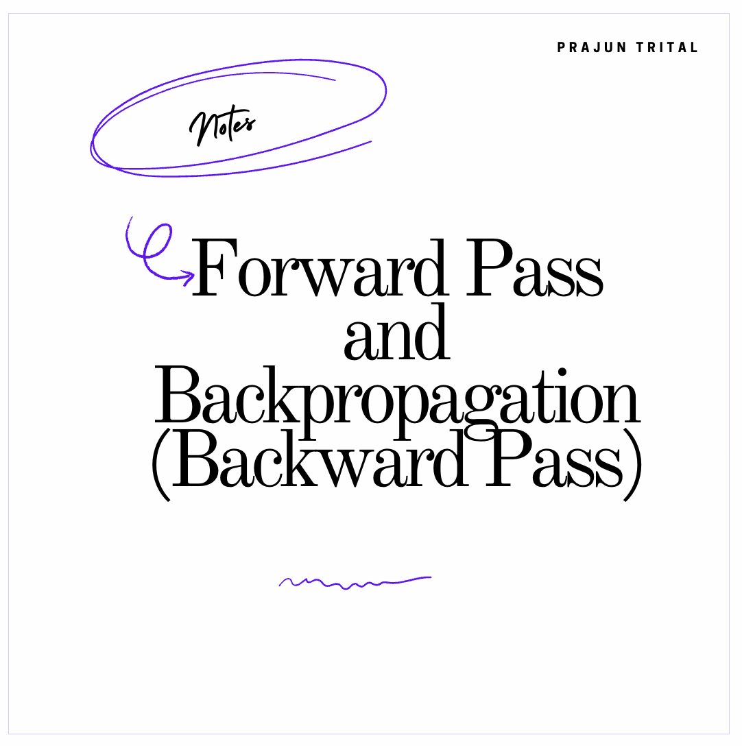 Forward Pass and Backpropagation (Backward Pass) | by Prajun Trital ...
