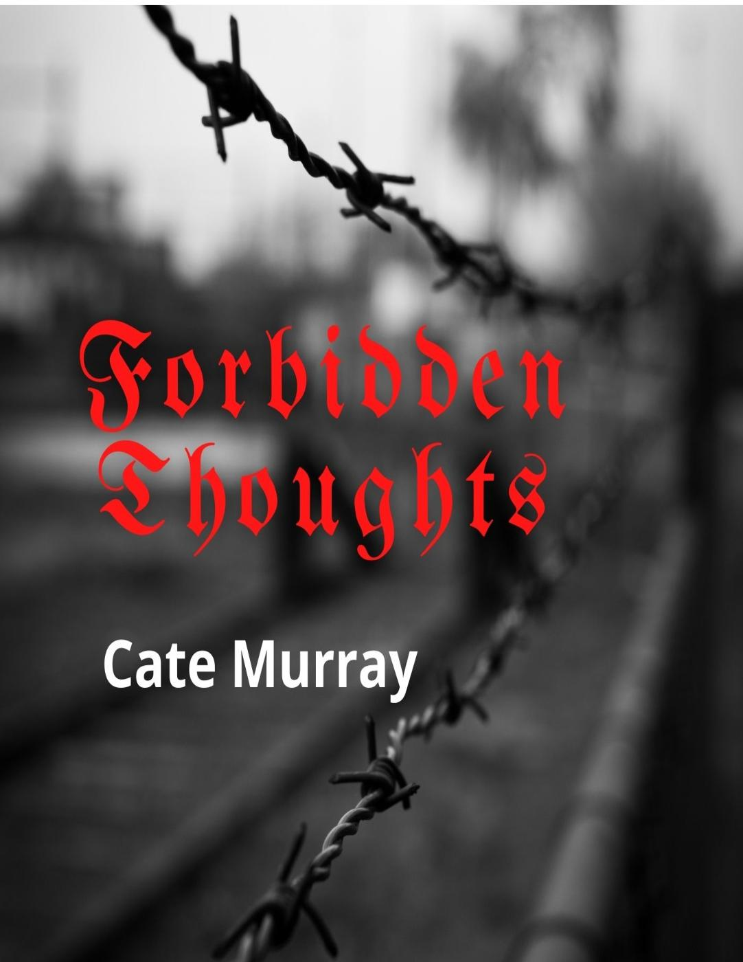 Forbidden Thoughts — a novella. by Cate Murray | by Cate Murray ...