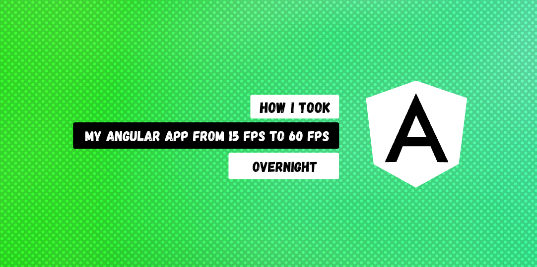 How I Took My Angular App From 15 FPS to 60 FPS Overnight. | by Angular_with_Awais | Medium