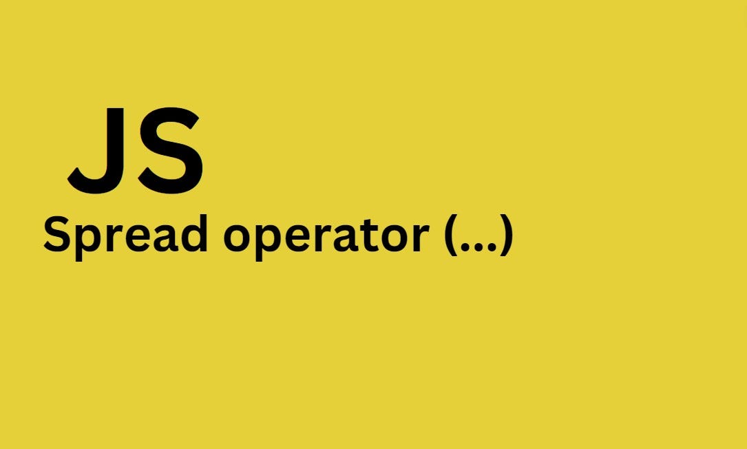 Demystifying Javascript Spread Operator By Abhijeet Kumar Medium