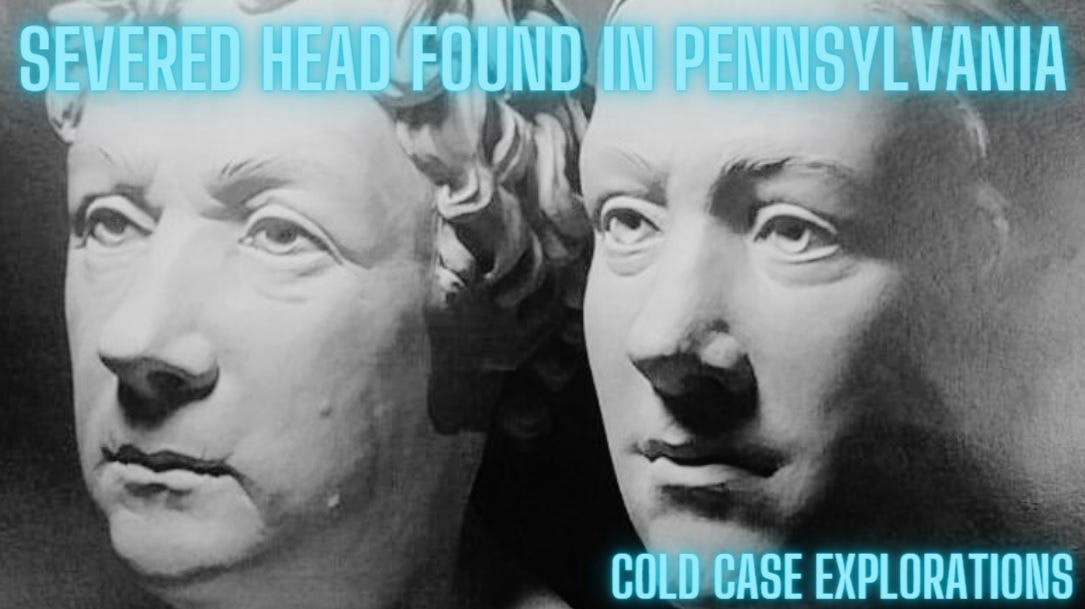 Unsolved Mysteries — Severed Head Found in Pennsylvania | by Skylar ...