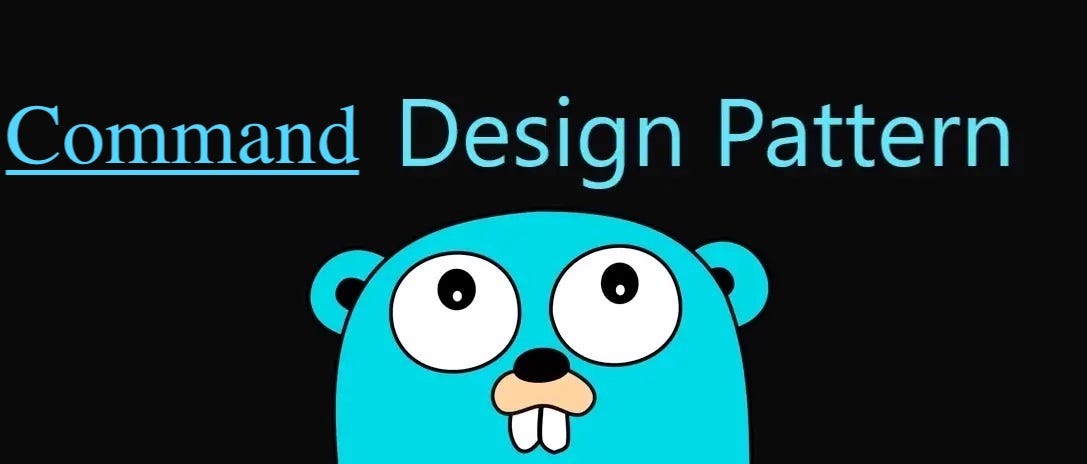 Command Pattern in Golang with Unit Tests | Level Up Coding