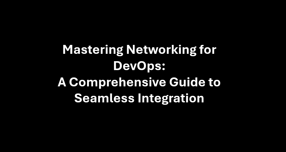 Mastering Networking For DevOps: A Comprehensive Guide to Seamless ...