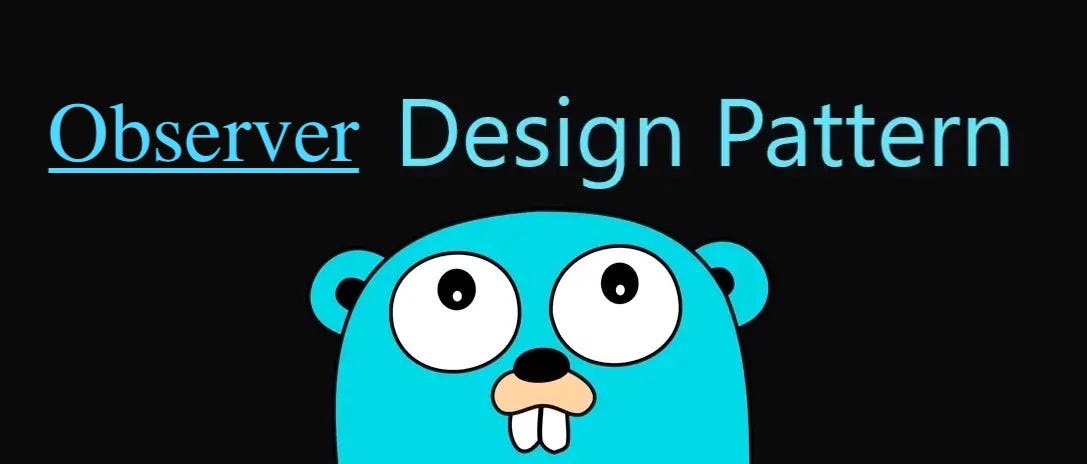 Observer Design Pattern in Golang with Unit Tests | Level Up Coding