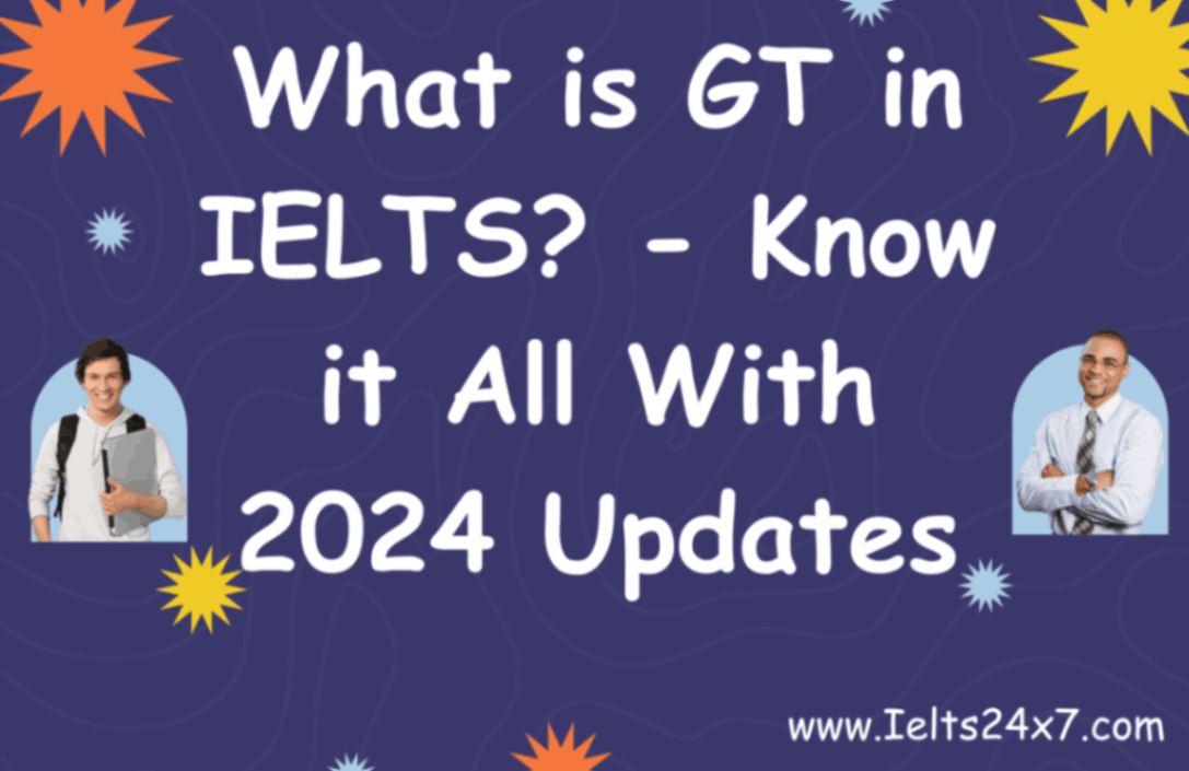 What is GT in IELTS? — Know it All With 2024 Updates - dia singh - Medium