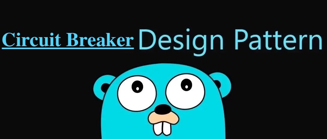 Circuit Breaker Concurrency Pattern In Golang Two Examples With Unit Tests Level Up Coding