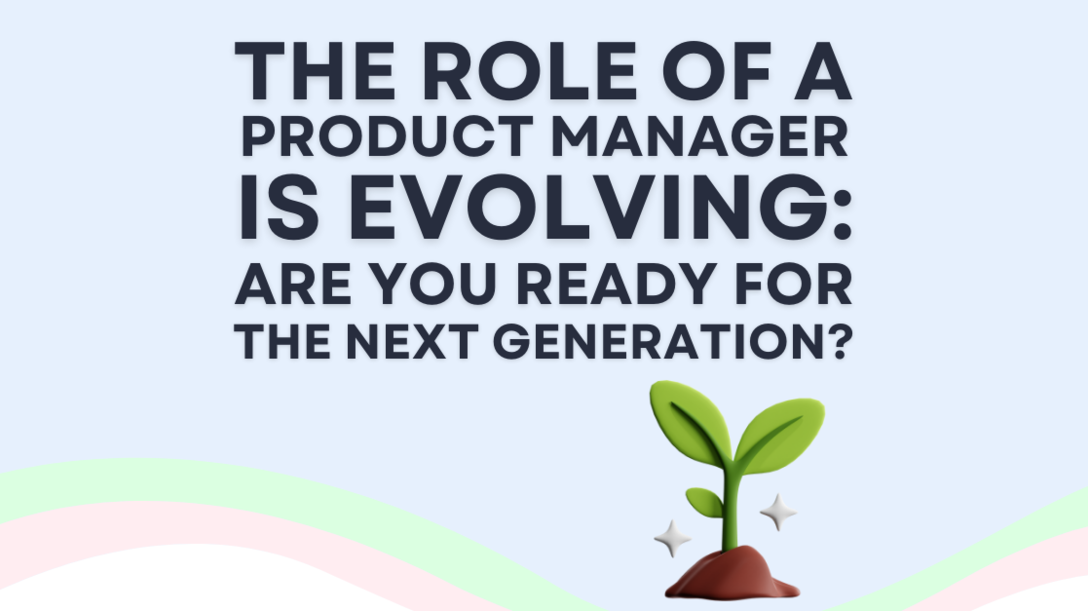 Is the Role of a Product Manager Evolving ? | Burns Sheehan Tech