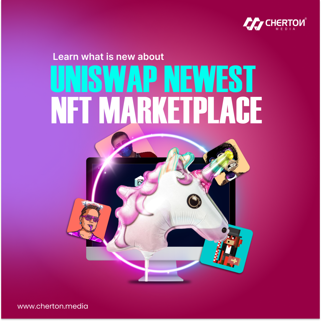 Learn what is unique about Uniswap newest NFT marketplace | by Cherton Media | Medium