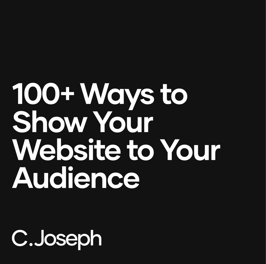 100+ Ways to Show Your Website to Your Audience | by C. Joseph Studio ...