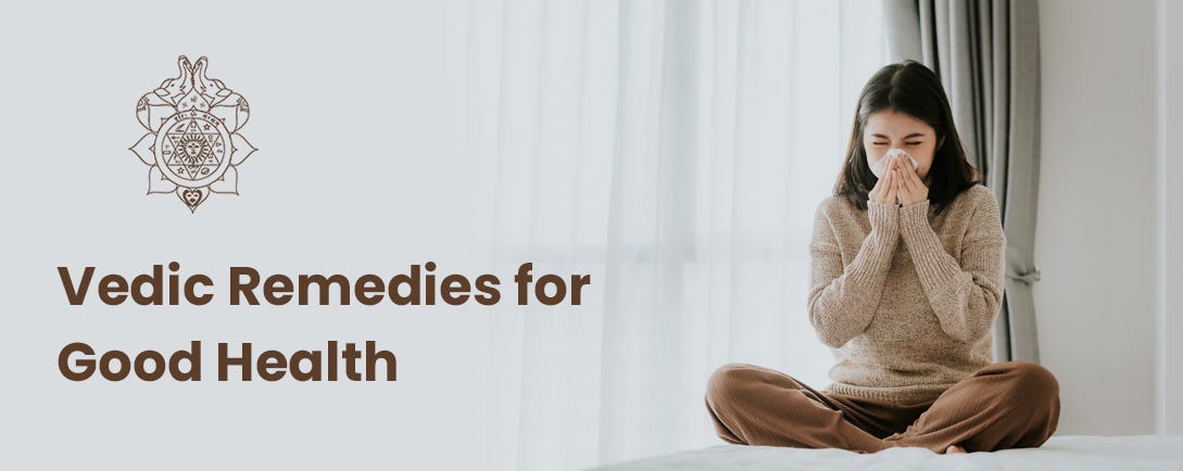 Vedic Remedies for Good Health. We are here to provide you with some ...