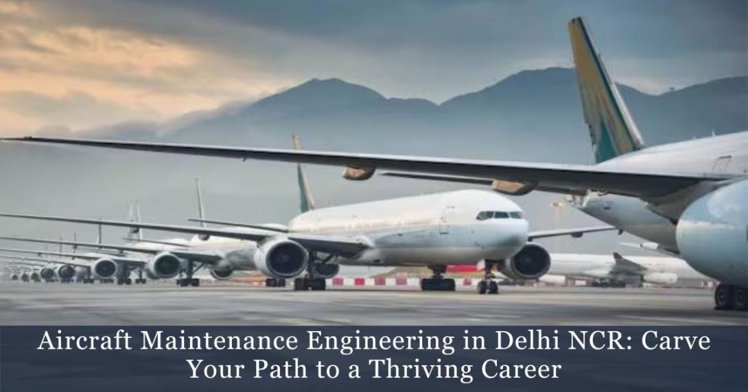 Aircraft Maintenance Engineering in Delhi NCR: Carve Your Path to a Thriving Career - Igesame ...