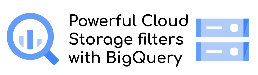 Extend Cloud Storage filtering with BigQuery Object Table | by ...