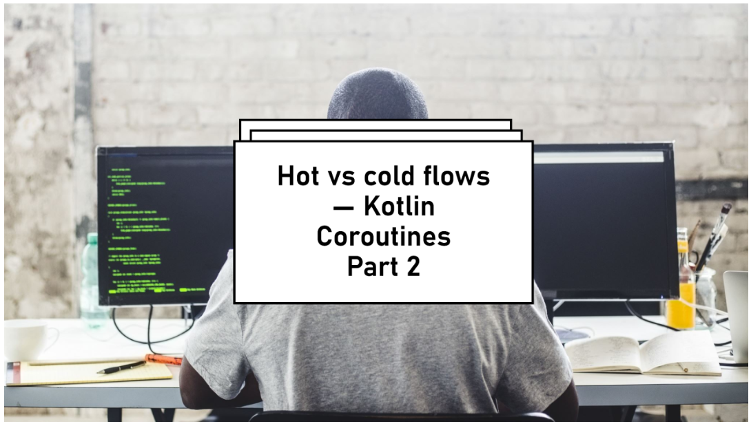 Hot vs cold flows — Kotlin Coroutines | by Shubham | Dec, 2024 | Medium