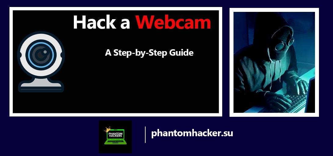 How to Hack a Webcam: A Step-by-Step Guide | by How To Hack | Medium