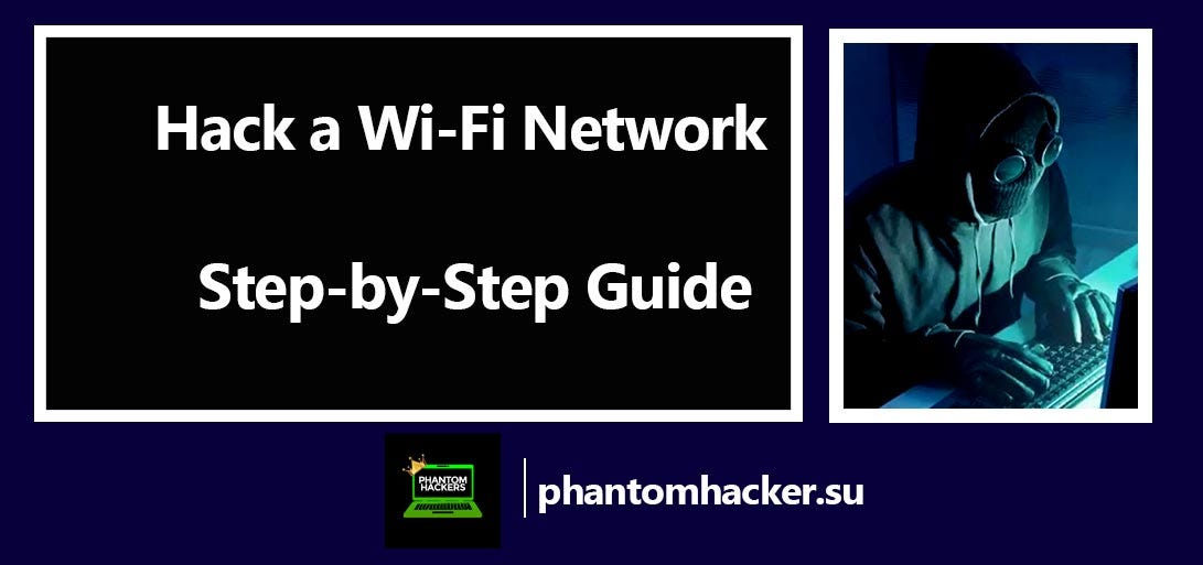 How to Hack a Wi-Fi Network: A Step-by-Step Guide | by How To Hack | Medium