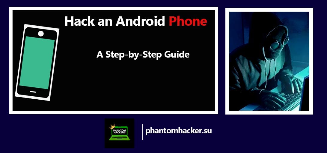 How to Hack an Android Phone: A Step-by-Step Guide | by How To Hack ...