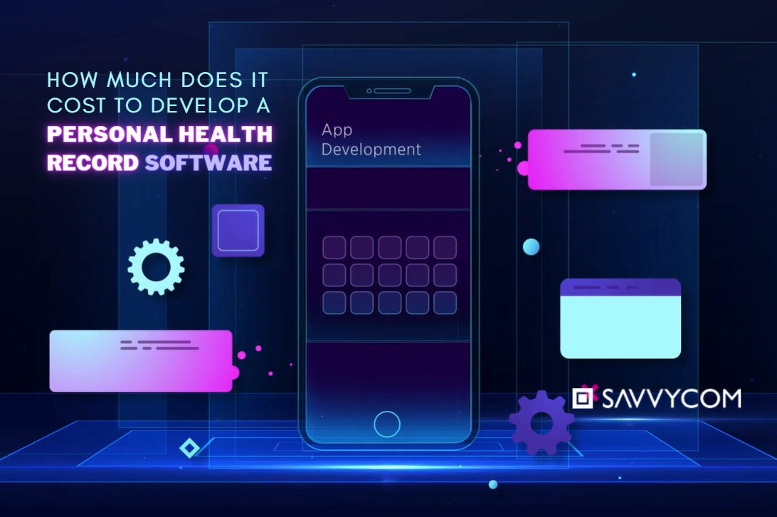 Personal Health Record Software: How Much Does It Cost? | by Savvycom ...