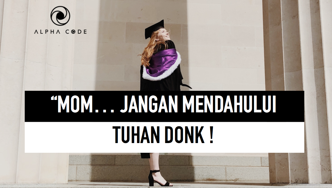 Fresh Graduate Challenges : “Mom jangan mendahului Tuhan donk ! | by Debby Tanamal | Medium