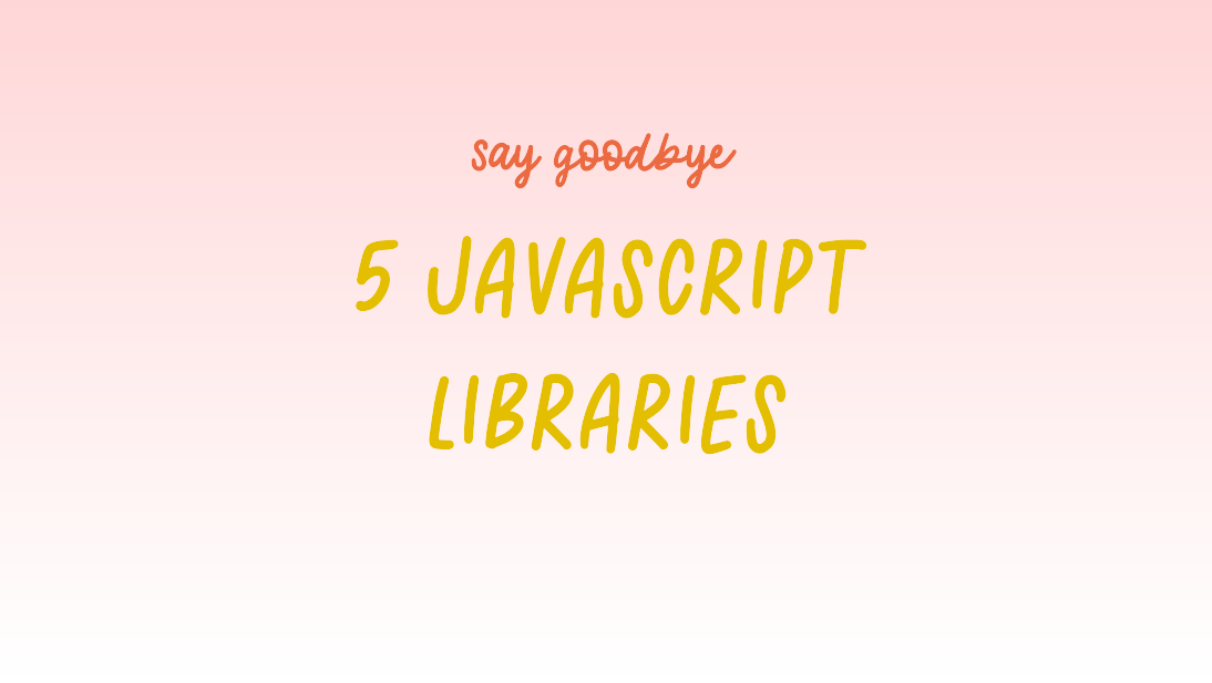 Say Goodbye to 5 JavaScript Libraries in 2025 👋 | by Xiuer Old | JavaScript in Plain English