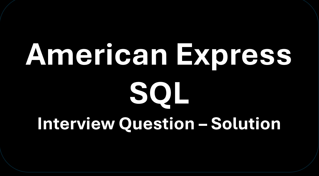 American Express Previously asked SQL Interview questions | Towards AWS