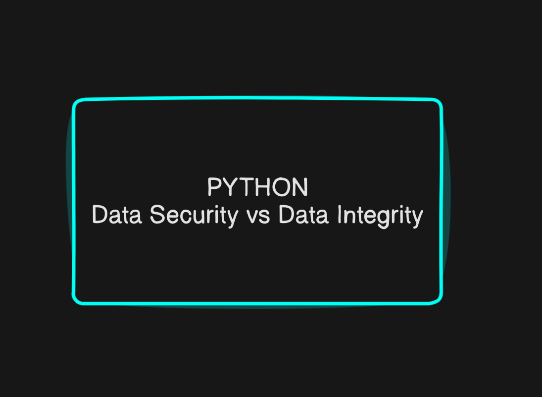 Python: Data Security vs Data Integrity | by Shahwar Alam Naqvi | Jul, 2024 | Medium