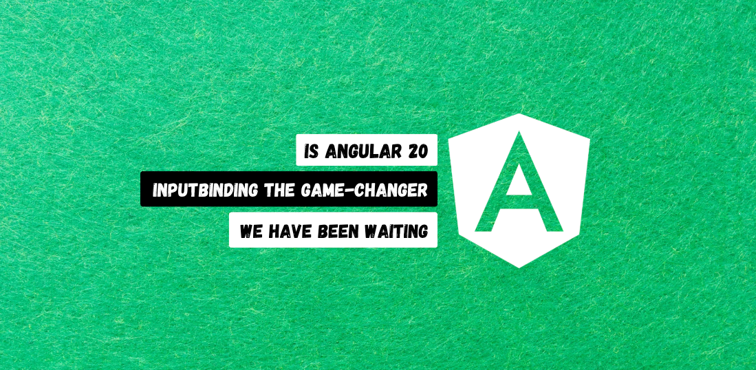 Is Angular 20’s inputBinding() the Game-Changer We've Been Waiting For ...