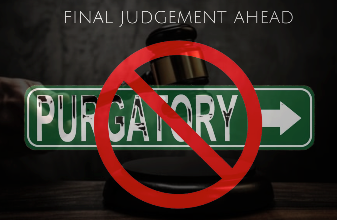 Why Purgatory Is Not Biblical and a False Doctrine: The Truth About ...