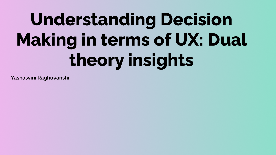 Understanding decision-making in terms of UX: Dual Theory insights | by ...