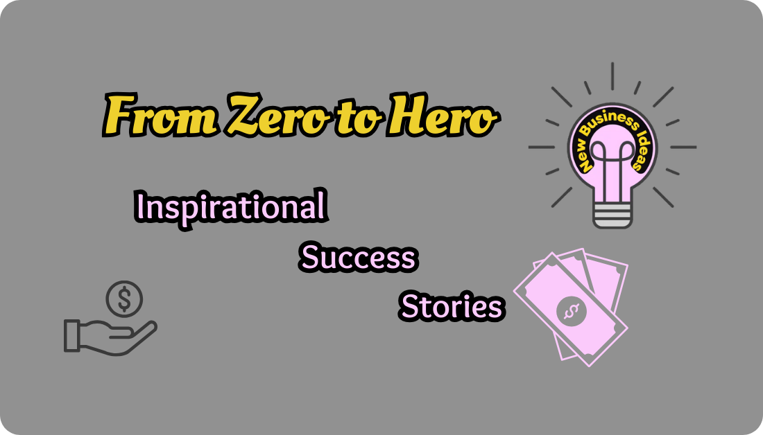 From Zero to Hero: Inspirational Success Stories | by New business ...