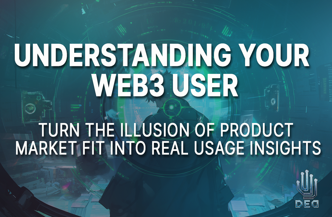 Understanding Your Web3 User: Turn The Illusion Of Product Market Fit Into Real Usage Insights ...