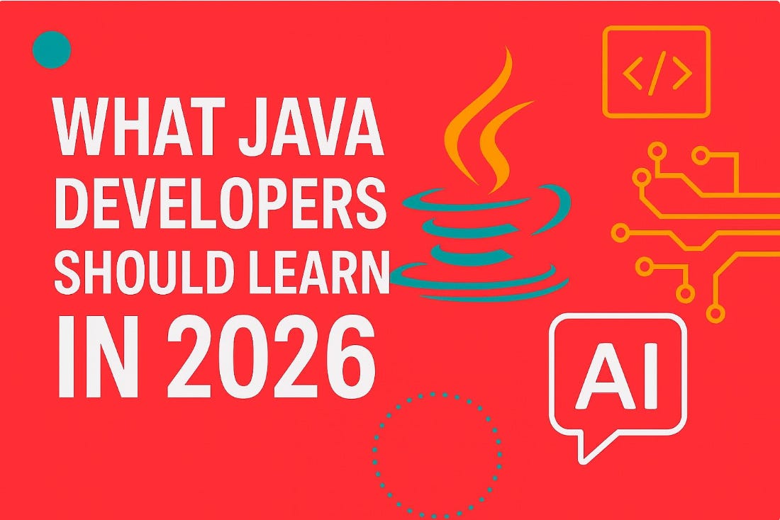 What Every Java Developer Must Learn in 2026 to Stay Relevant | by javinpaul | Javarevisited ...