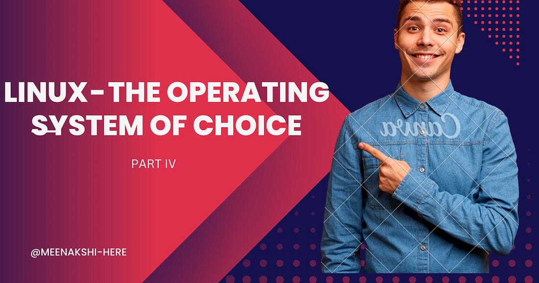 Linux — The Operating System of Choice — Part IV | by Sakthi Meenakshi ...