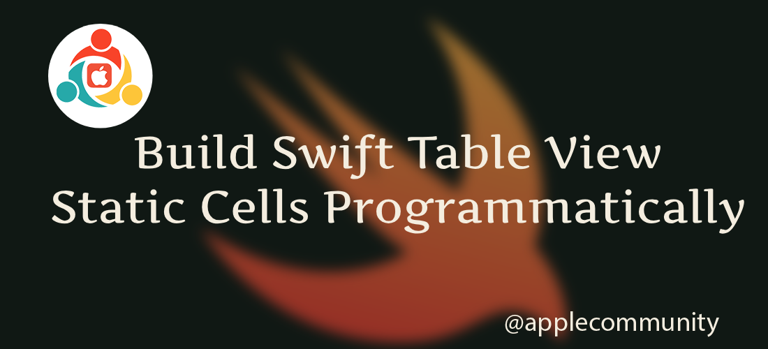 Build Swift Table View Static Cells Programmatically | by Mazen Kilani | Apple Community | Medium