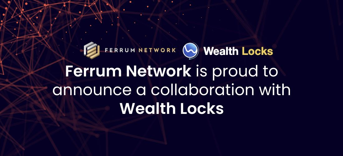 Ferrum is proud to announce a collaboration with Wealth Locks | by Nifty | FerrumNetwork | Medium