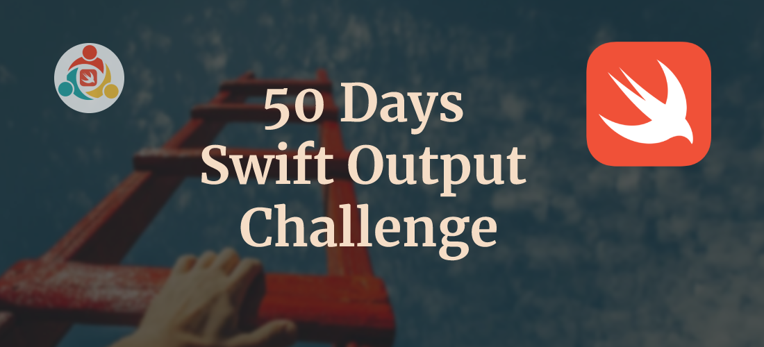 50 Days Swift Output Challenge. Are you passionate about… | by Pramod Kumar | SwiftCommmunity ...