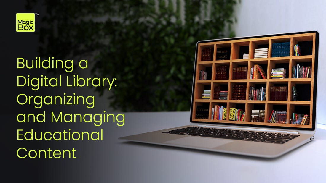 Building a Digital Library: Organizing and Managing Educational Content ...