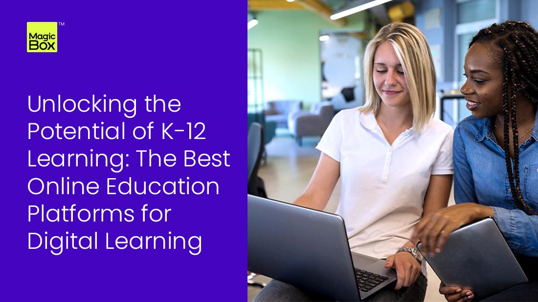 The Best Online Education Platforms for Digital Learning in K-12 | by MagicBox | MagicBox | Sep ...