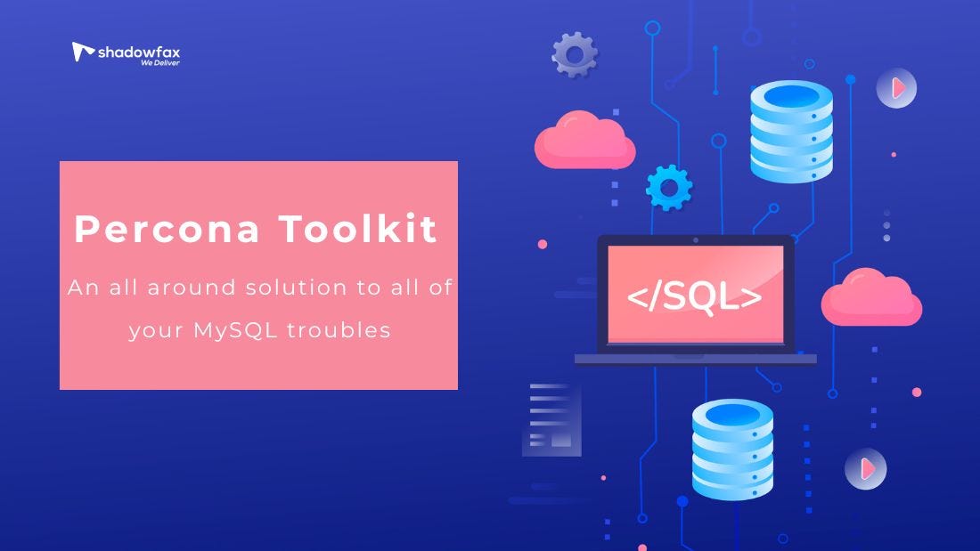 Percona Toolkit — An all around solution to all of your MySQL troubles | by Shadowfax | Medium