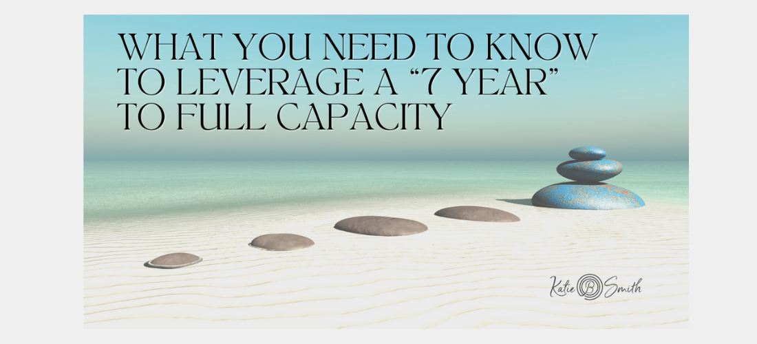 What You Need to Know to Leverage a “7 Year” to Full Capacity | by ...