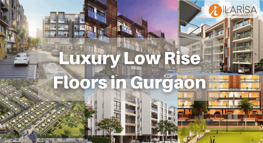 Latest Luxury Low Rise Floors in Gurgaon 2022 | by Larisa Realtech | Medium