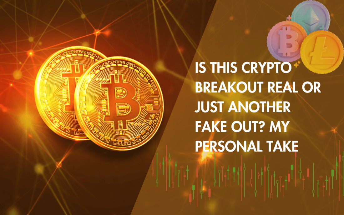 Is This Crypto Breakout Real or Just Another Fake Out? My Personal Take ...