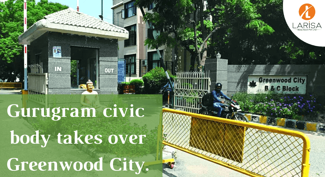 Gurugram civic body takes over Greenwood City. | by Larisa Realtech | Medium