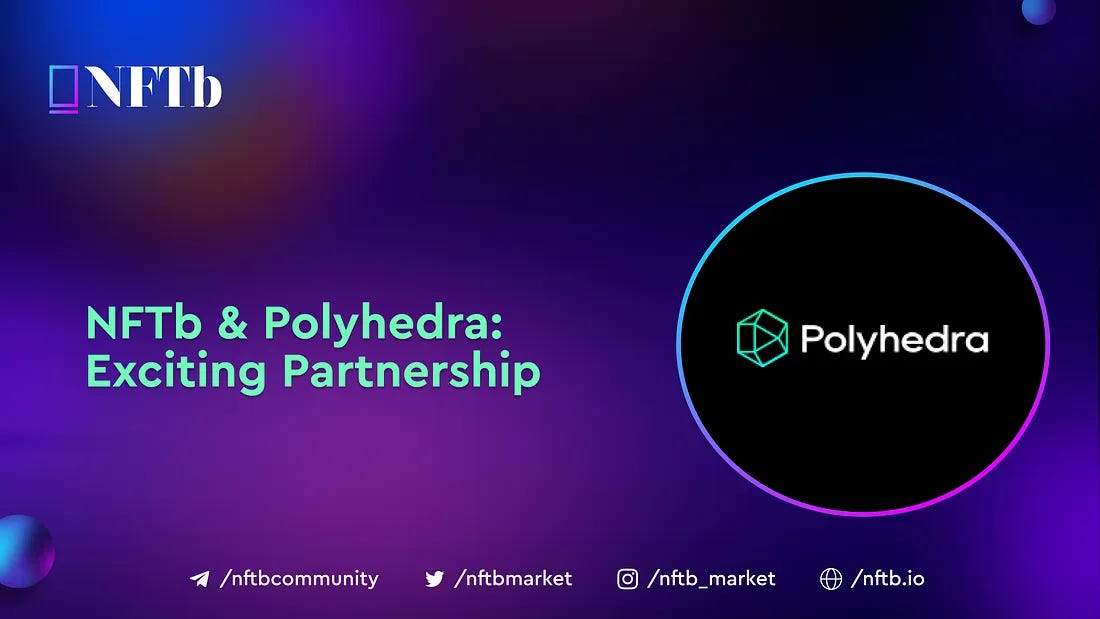 NFTb سعيدة بالإعلان عن شراكة استراتيجية مع Polyhedra | by Pixel Realm ...