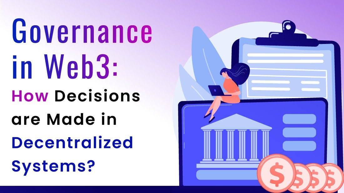 Governance in Web3: How Decisions are Made in Decentralized Systems ...