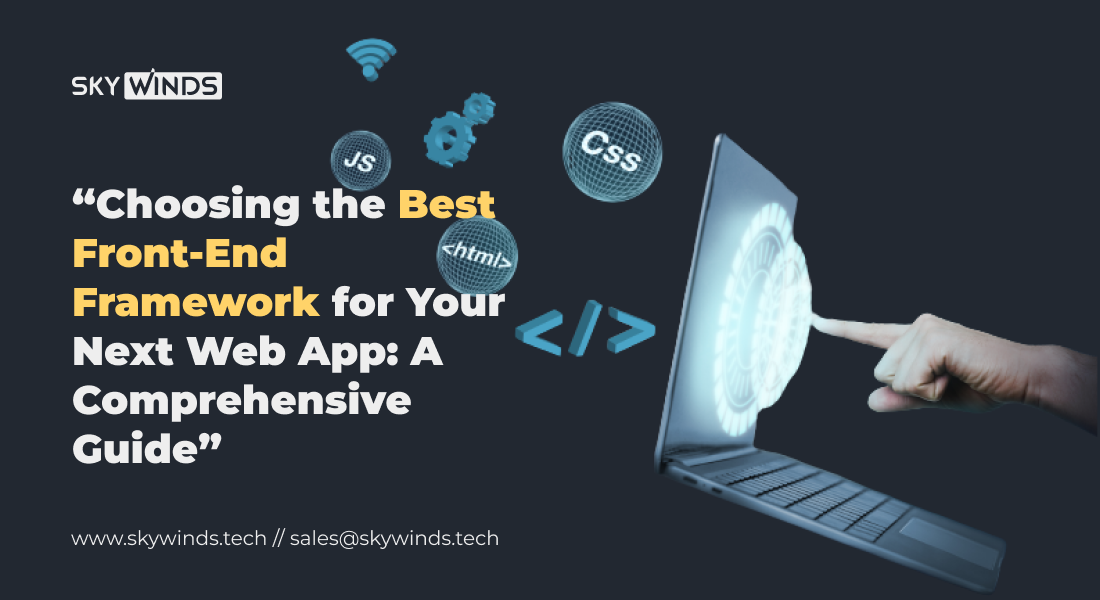 Choosing the Best Front-End Frameworks for Your Next Web App: A ...