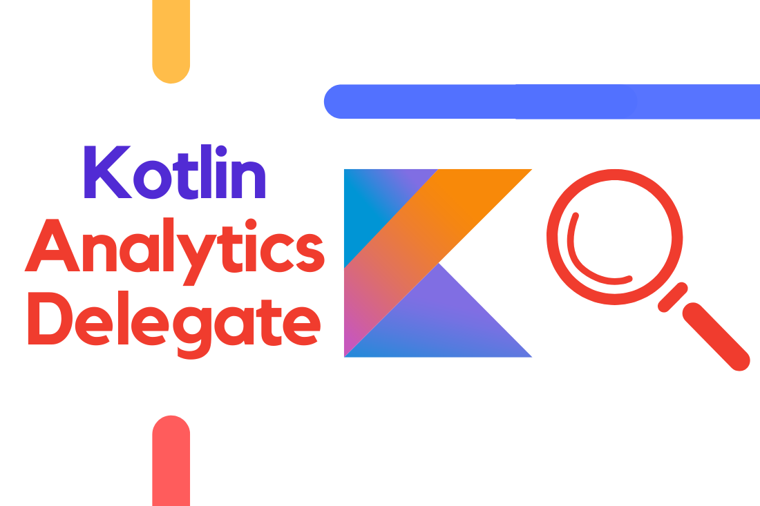 Granular Analytics Through Delegation In Kotlin | ProAndroidDev