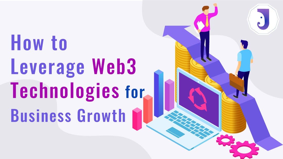 How to Leverage Web3 Technologies for Business Growth | by ...