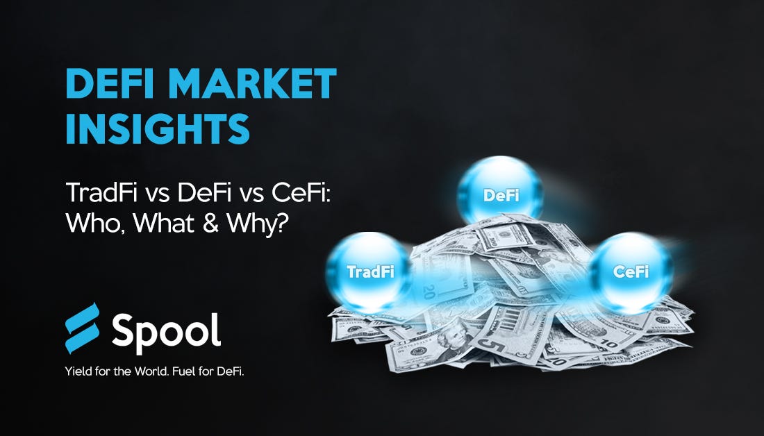 Spool DeFi Insights — TradFi vs DeFi vs CeFi: Who, What & Why? | by ...