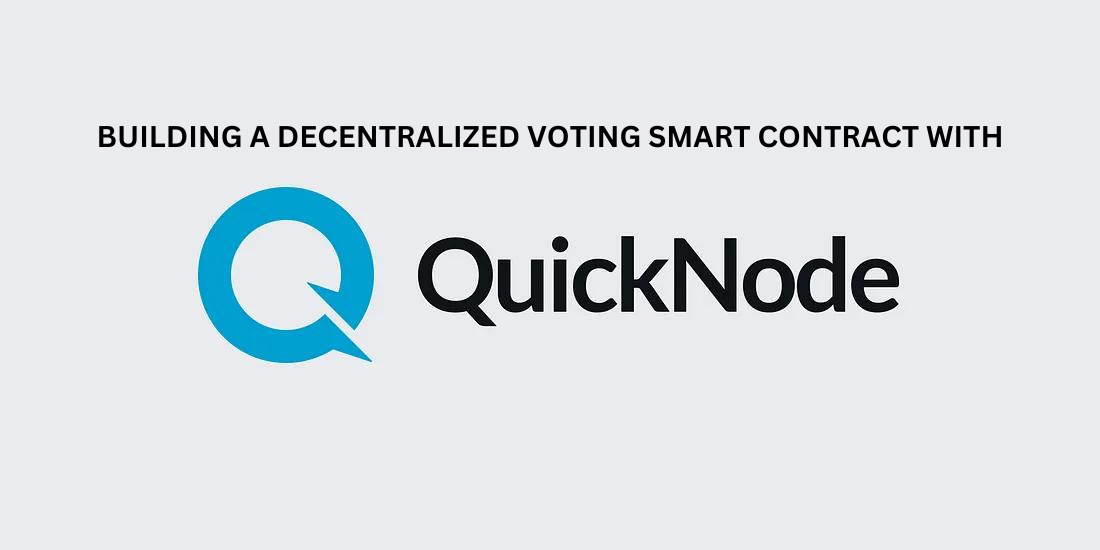 Building a Decentralized Voting Smart Contract with QuickNode RPC. | by Playboi.eth | Medium
